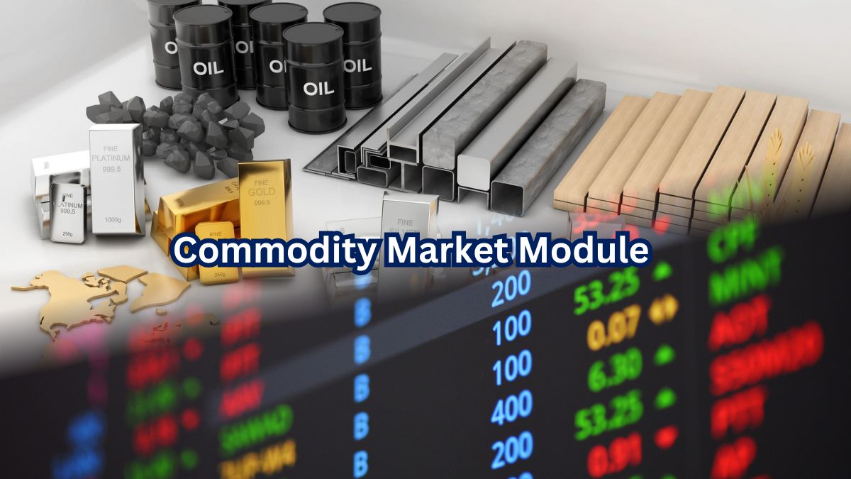 Commodity Market Module, Commodity Trading Course in India